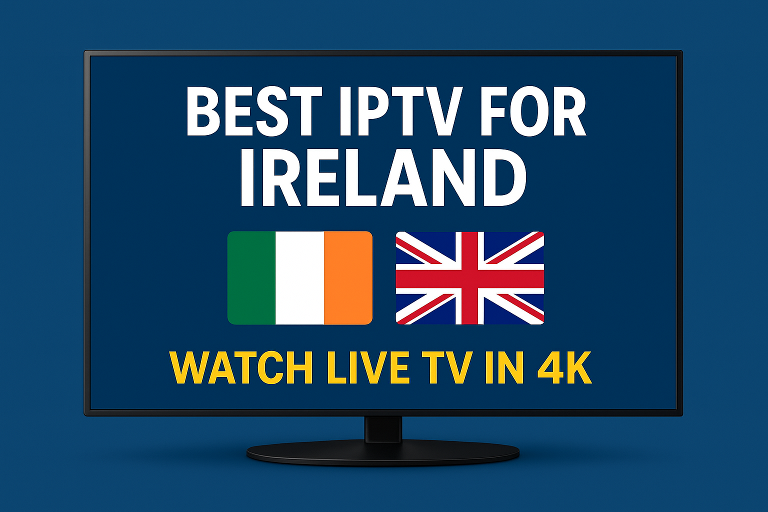 Best IPTV for Ireland – Buy IPTV Subscription in 2025